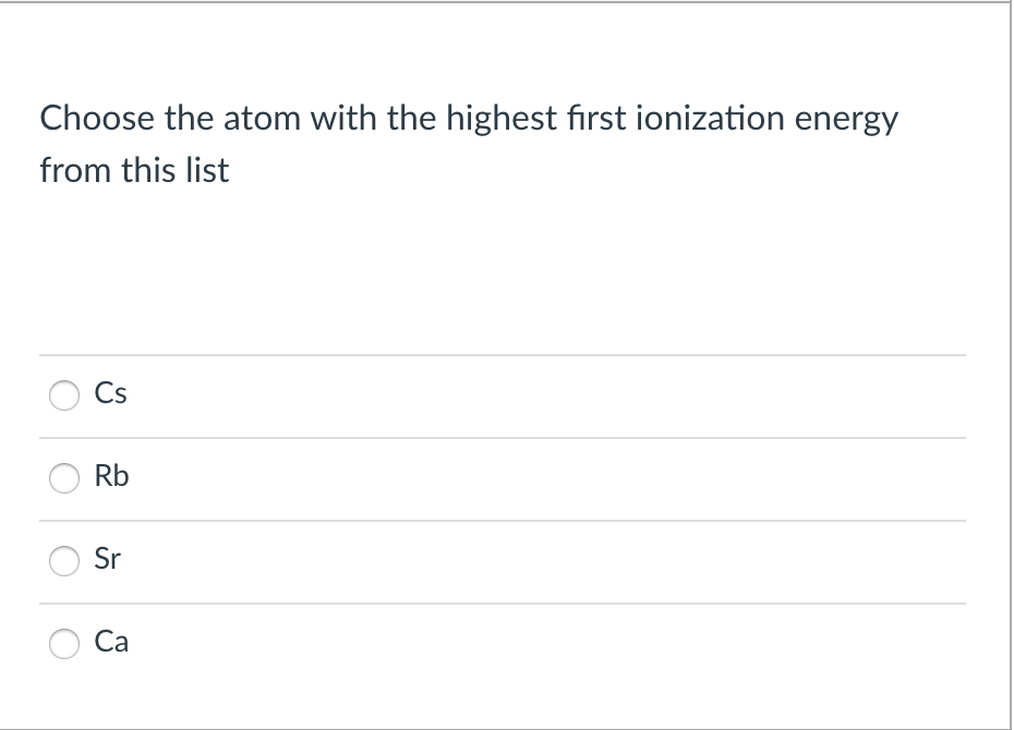 Solved Choose the atom with the highest first ionization | Chegg.com