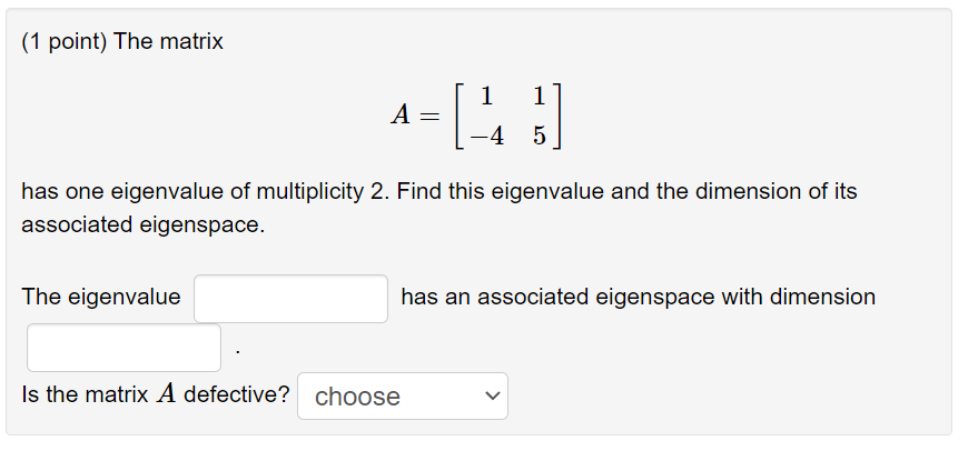 Solved (1 point) The matrix A=[1−415] has one eigenvalue of | Chegg.com