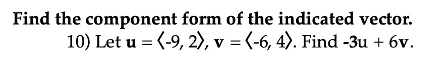 Solved Find the component form of the indicated vector. 10) | Chegg.com