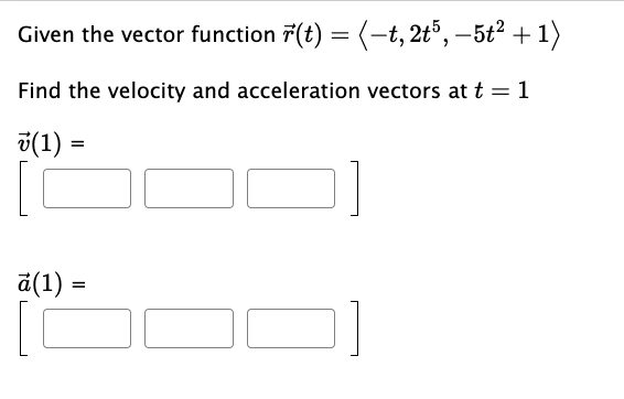 Solved Given the vector function r(t)= −t,2t5,−5t2+1 Find | Chegg.com