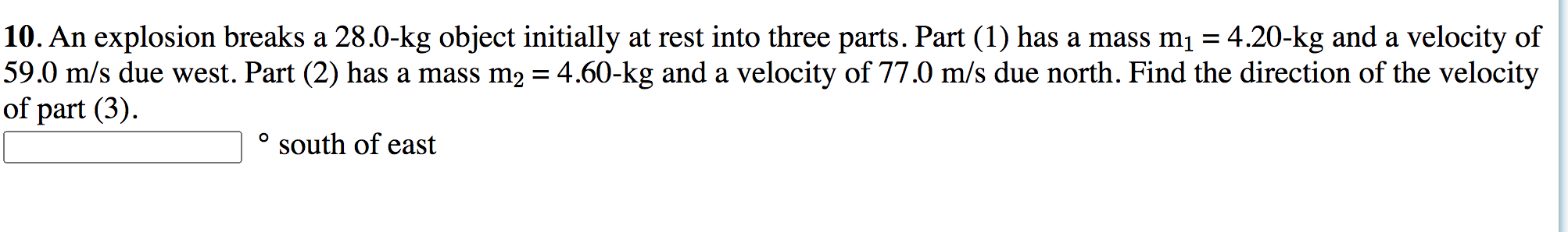 Solved 10. An explosion breaks a 28.0-kg object initially at | Chegg.com