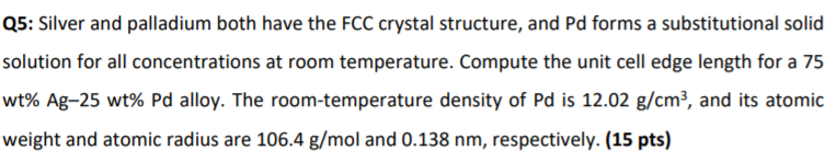 Solved Q5: Silver and palladium both have the FCC crystal | Chegg.com