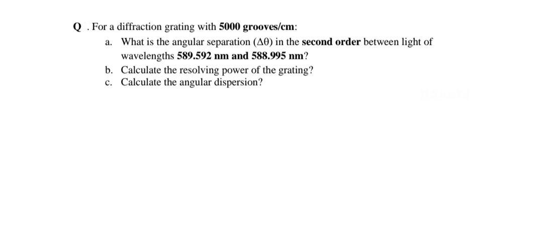 Solved Q . For a diffraction grating with 5000 grooves/cm: | Chegg.com