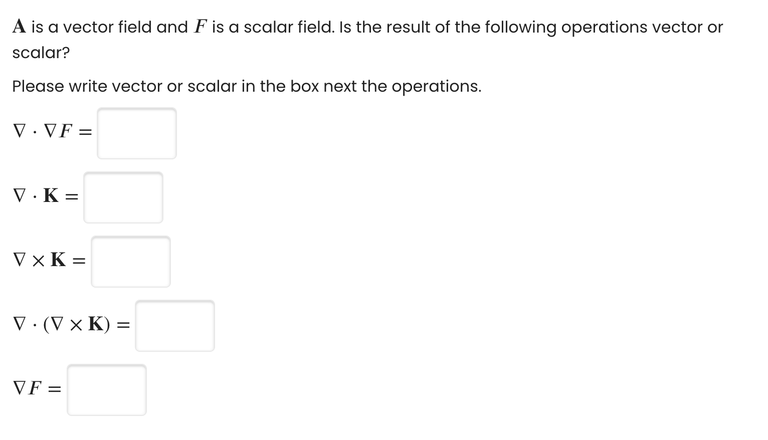 Solved A is a vector field and F is a scalar field. Is the | Chegg.com