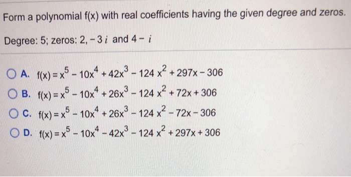 Solved Form a polynomial f(x) with real coefficients having | Chegg.com