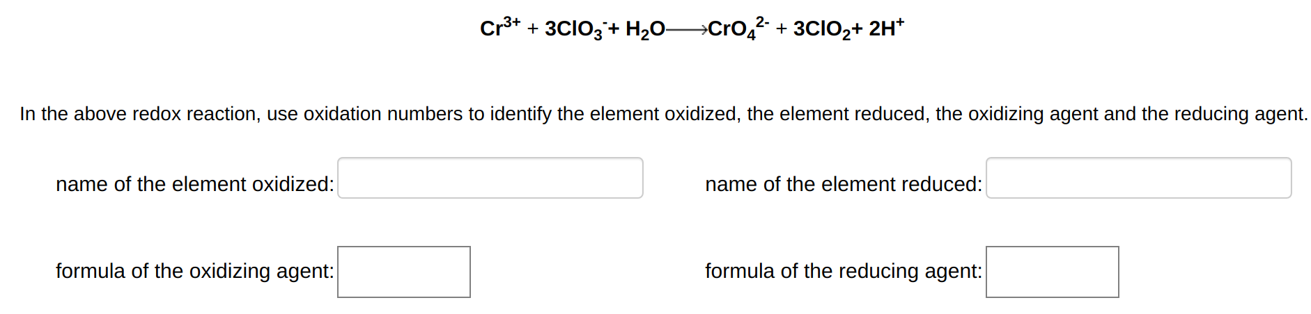 Solved Cr3+ + 3C103 + H20—*Cro42- + 3C102+ 2H+ In the above | Chegg.com