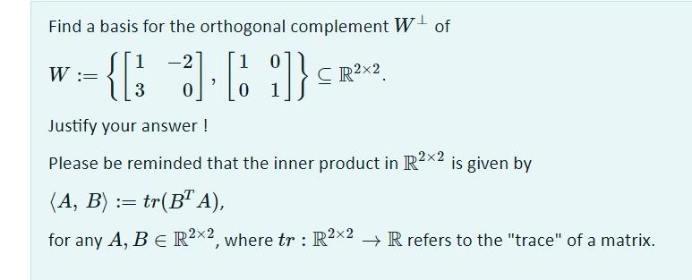 Solved Find a basis for the orthogonal complement W of W:= | Chegg.com