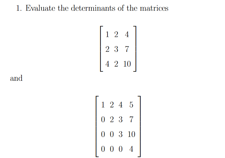 Solved 1. Evaluate the determinants of the matrices | Chegg.com
