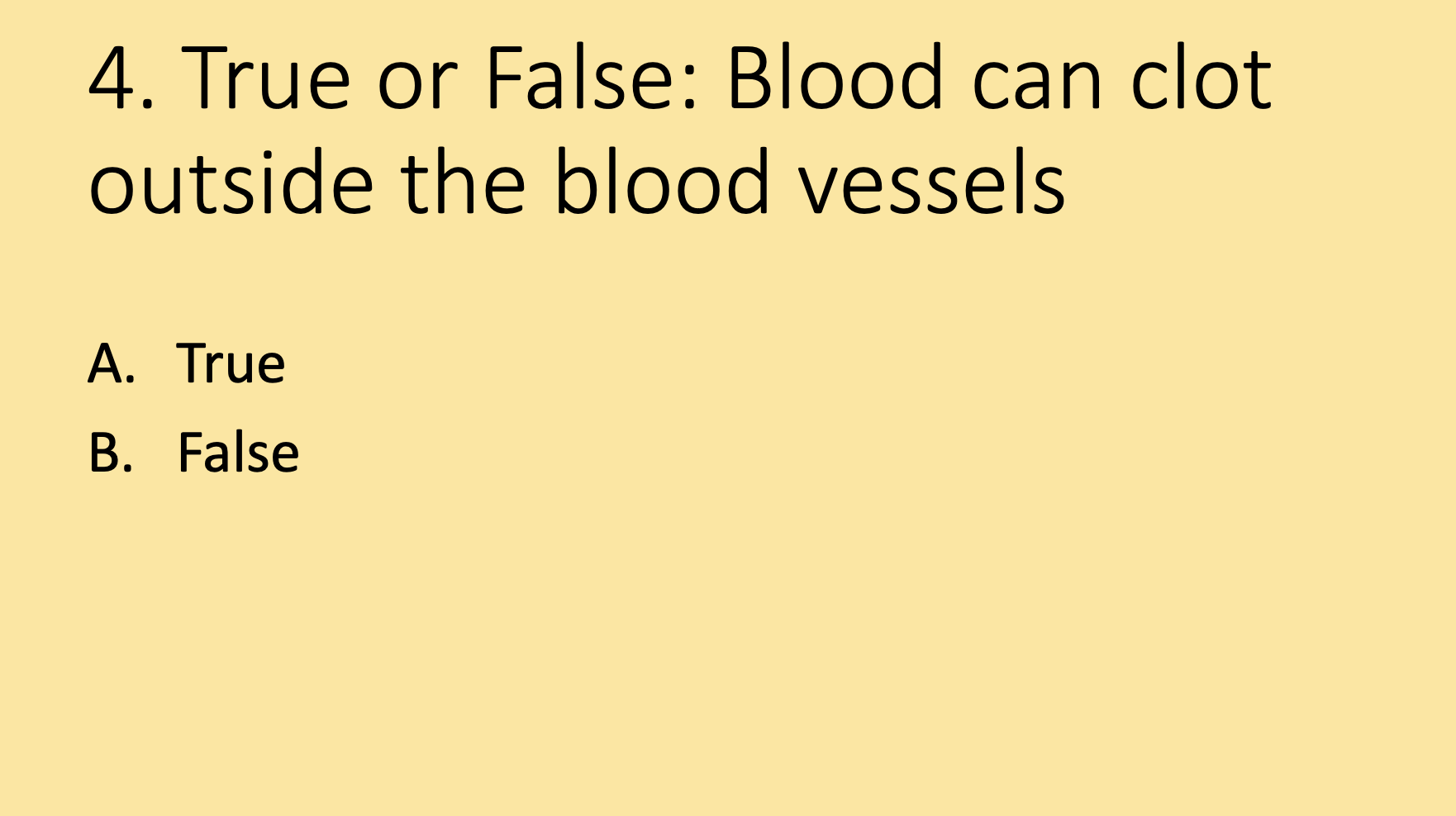 Solved 4. True or False: Blood can clot outside the blood | Chegg.com