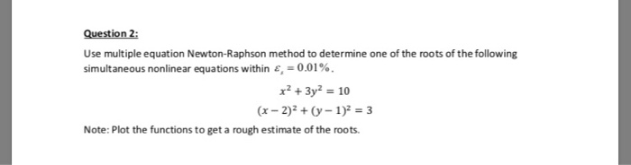 Solved Question 2: Use multiple equation Newton-Raphson | Chegg.com