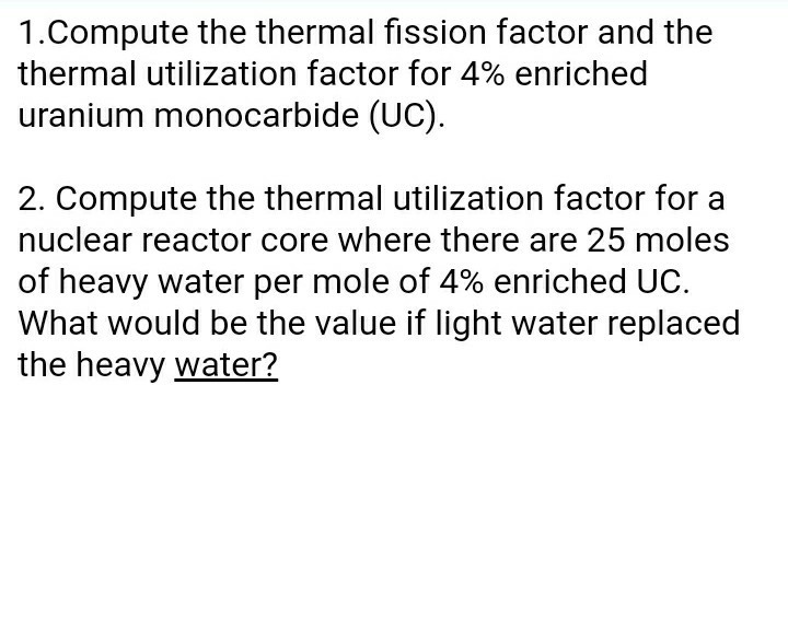 1.Compute the thermal fission factor and the thermal | Chegg.com