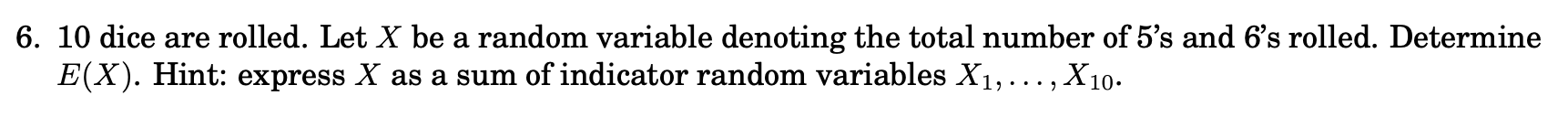 Solved 6. 10 dice are rolled. Let X be a random variable | Chegg.com
