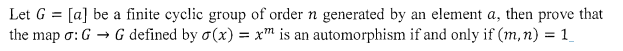 Solved Let G=[a] be a finite cyclic group of order n | Chegg.com