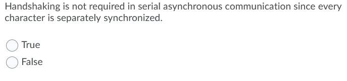 Solved Handshaking is not required in serial asynchronous | Chegg.com