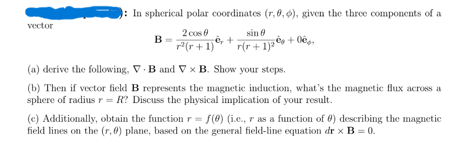 Solved vector B=r2(r+1)2cosθe^r+r(r+1)2sinθe^θ+0e^ϕ, (a) | Chegg.com
