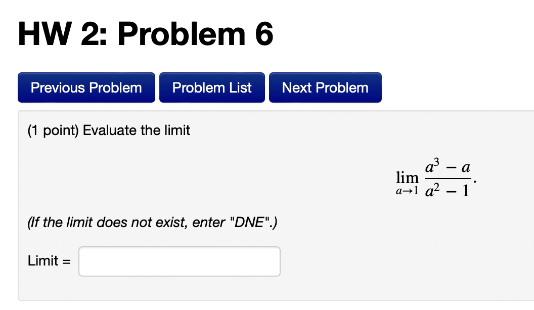Solved (1 point) Evaluate the limit lima→1a2−1a3−a (If the | Chegg.com