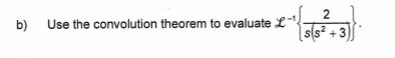 Solved b) Use the convolution theorem to evaluate | Chegg.com