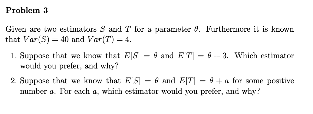 Solved Given are two estimators S and T for a parameter θ. | Chegg.com