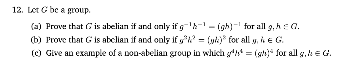 Solved Let G ﻿be a group.(a) ﻿Prove that G ﻿is abelian if | Chegg.com