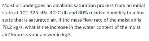 Solved Moist air undergoes an adiabatic saturation process | Chegg.com