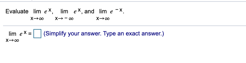 Solved Evaluate lim ex, lim ex, and lime -X. X-00 X-00 X+00 | Chegg.com