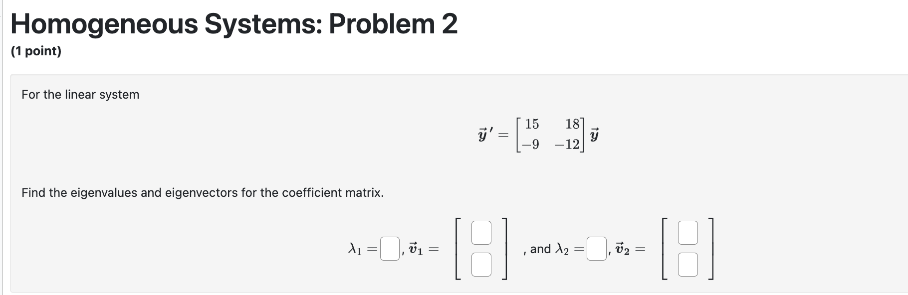 Solved For the linear systemvec(y)'=[1518-9-12]vec(y)Find | Chegg.com