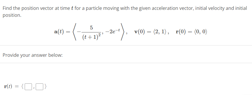 Solved Find the position vector at time t for a particle | Chegg.com