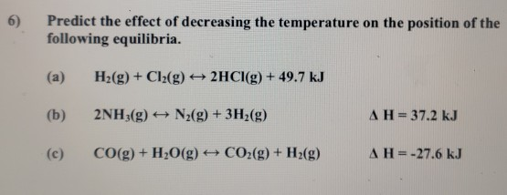 Solved 6) Predict the effect of decreasing the temperature | Chegg.com