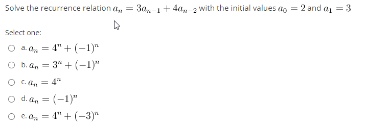 Solved Solve the recurrence relation an 3an-1 + 4an-2 with | Chegg.com