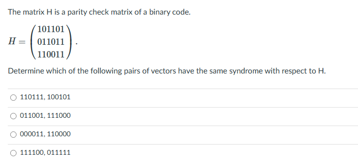 Solved The matrix H is a parity check matrix of a binary | Chegg.com