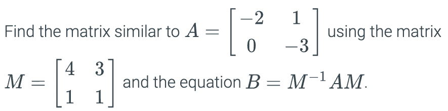 Solved Find the matrix similar to A=[-210-3] ﻿using the | Chegg.com