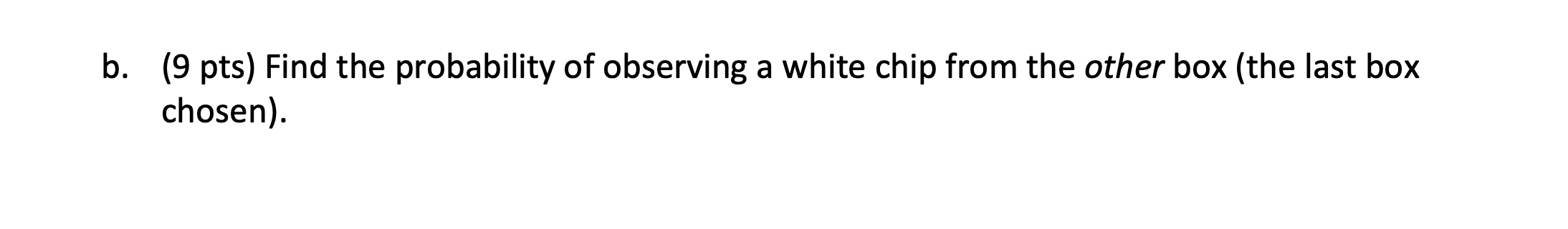 Solved There are two boxes. Box A has 3 white chips and 1 | Chegg.com