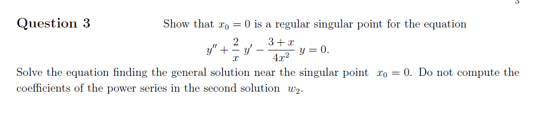 Solved Question 3 Show that x0=0 is a regular singular point | Chegg.com