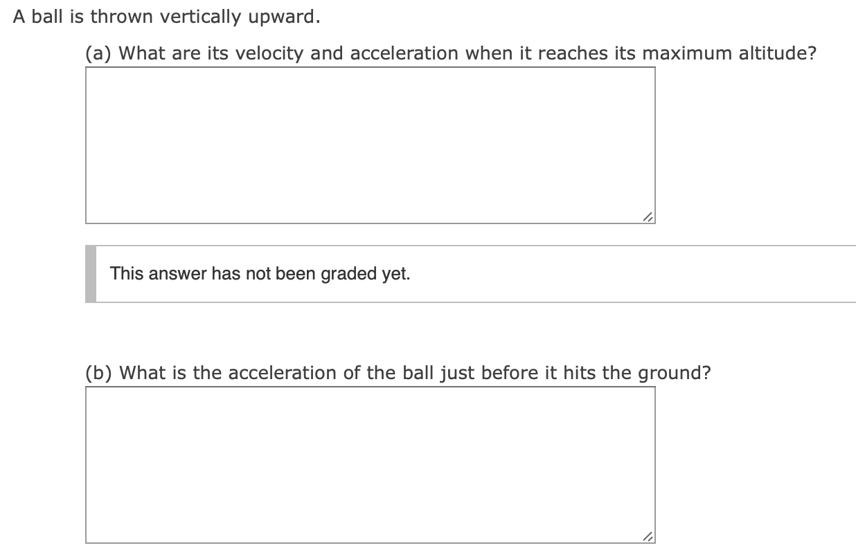 Solved A ball is thrown vertically upward. (a) What are its | Chegg.com