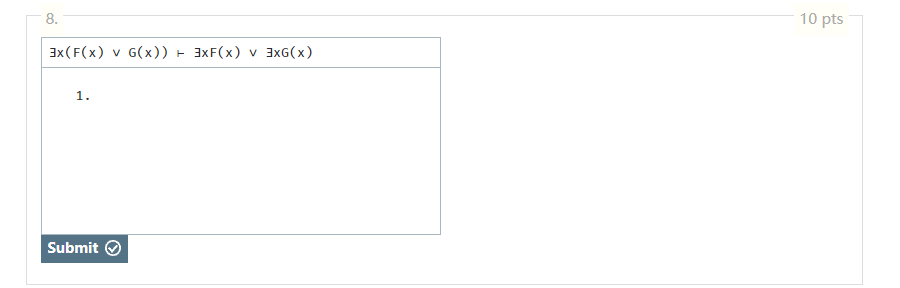 Solved 8. 10 pts ∃x(F(x)∨G(x))⊢∃xF(x)∨∃xG(x) 1. | Chegg.com