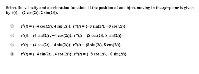 Solved Select the velocity and acceleration functions if the | Chegg.com