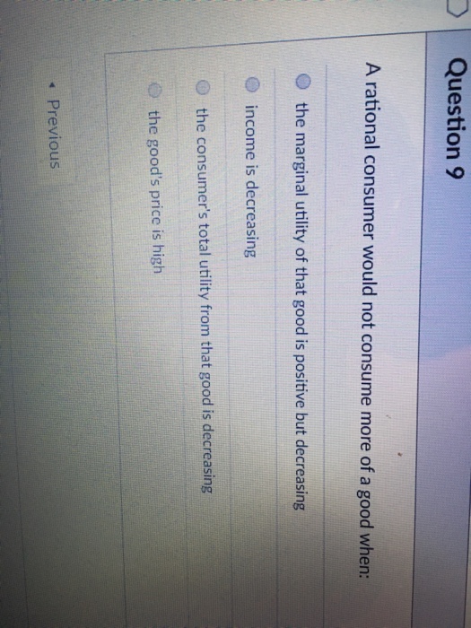 Solved Question 9 A rational consumer would not consume more | Chegg.com