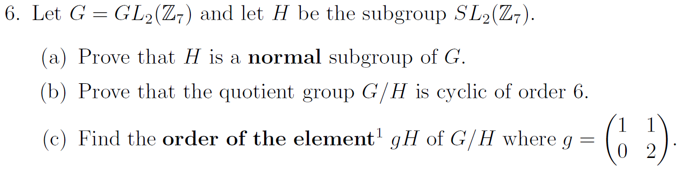 Solved 6. Let G = GL2(Z;) and let H be the subgroup SL2(Z,). | Chegg.com