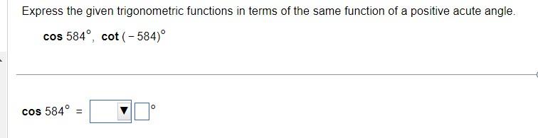 Solved Express the given trigonometric functions in terms of | Chegg.com