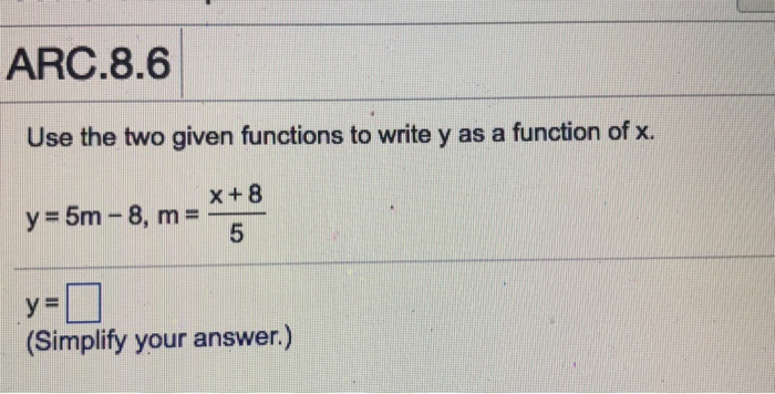 Solved ARC.8.6 Use the two given functions to write y as a | Chegg.com