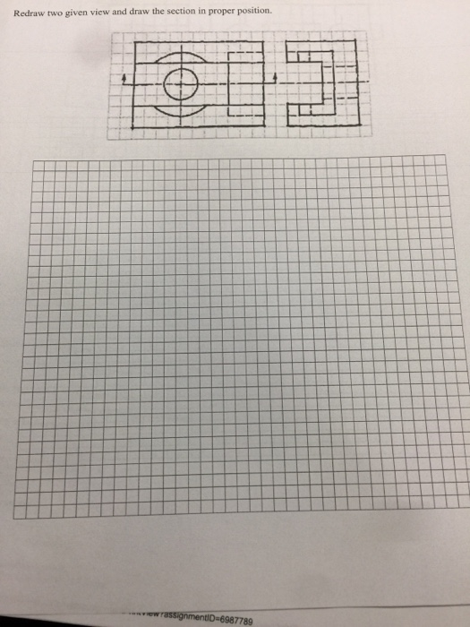 Solved Redraw two given view and draw the section in proper | Chegg.com