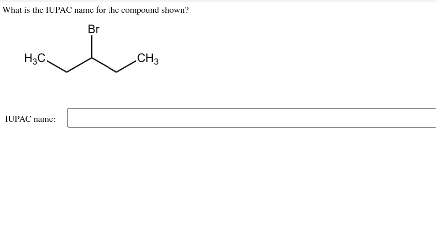 Solved What is the IUPAC name for the compound shown? | Chegg.com