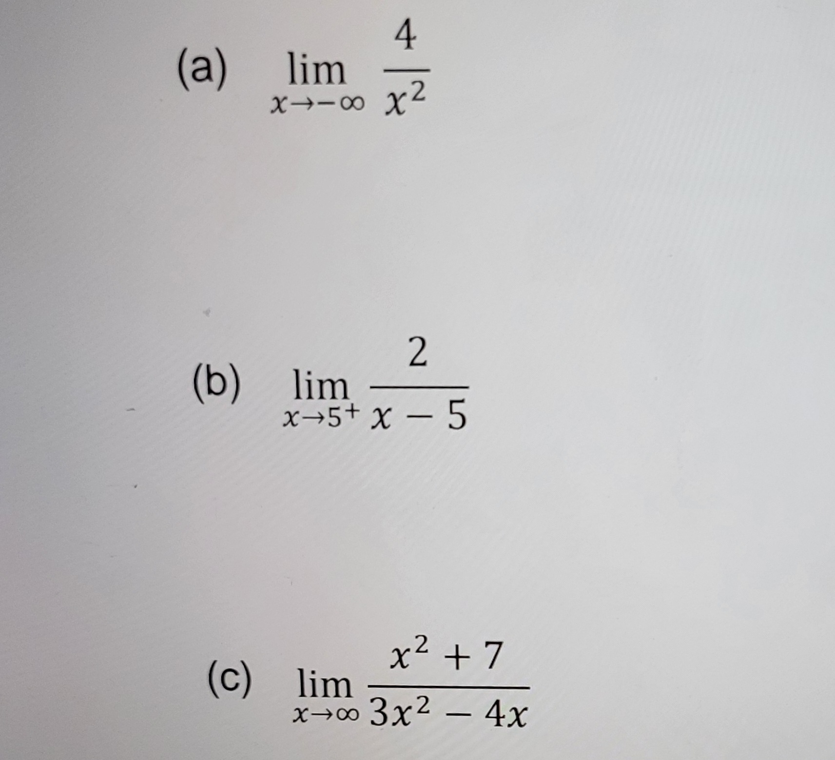 Solved (a) limx→-∞4x2(c) limx→∞x2+73x2-4xDetermine each | Chegg.com