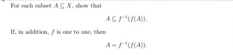 Solved For each subset A⊆X, show that A⊆f−1(f(A)) If, in | Chegg.com