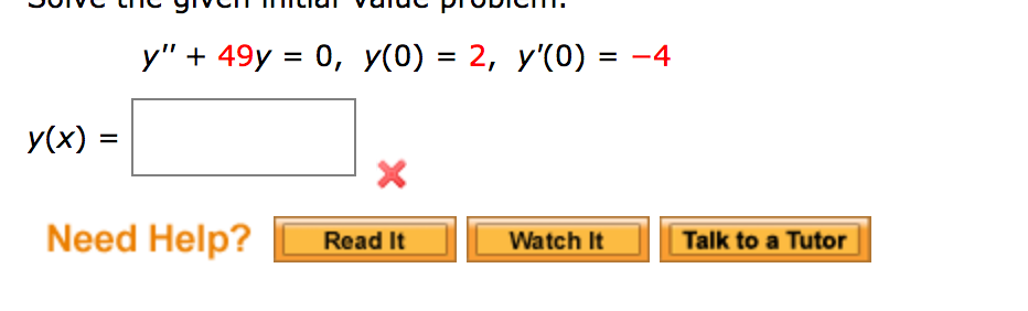 Solved Solve the given initial value problem: y'' + 49y = 0, | Chegg.com