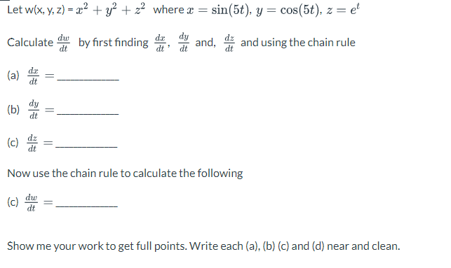 Solved Let w(x,y,z)=x2+y2+z2 where x=sin(5t),y=cos(5t),z=et | Chegg.com