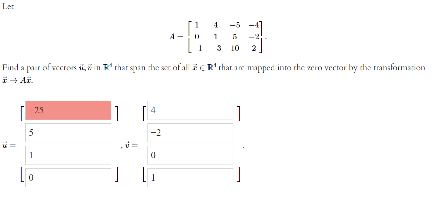 Solved A=⎣⎡10−141−3−5510−4−22⎦⎤ Find a pair of vectors u,v | Chegg.com