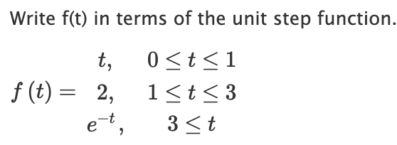 Solved Write f(t) in terms of the unit step function. | Chegg.com