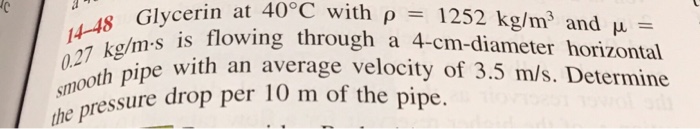 Solved Glycerin at 40 degree C with rho = 1252 kg/m^3 and mu | Chegg.com