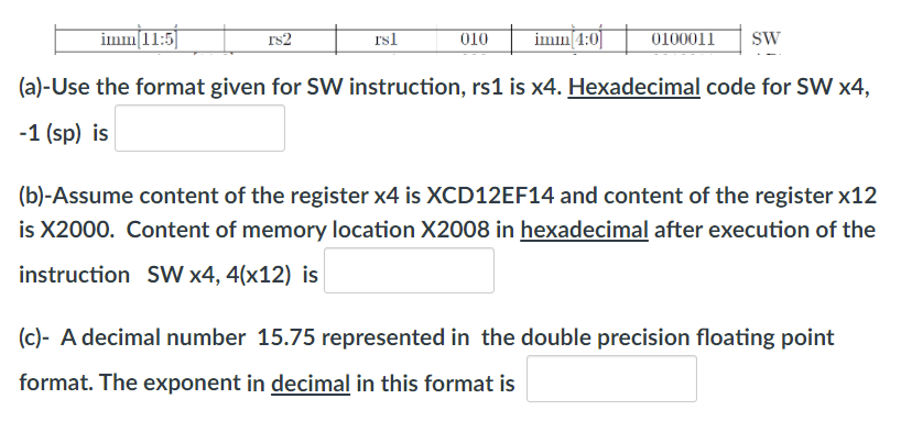 Solved imm[11:5 rs2 rsl 010 imm 4:0 1:0] 0100011 SW (a)-Use | Chegg.com